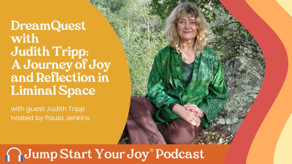 DreamQuest with Judith Tripp - A Journey of Joy and Reflection in ...